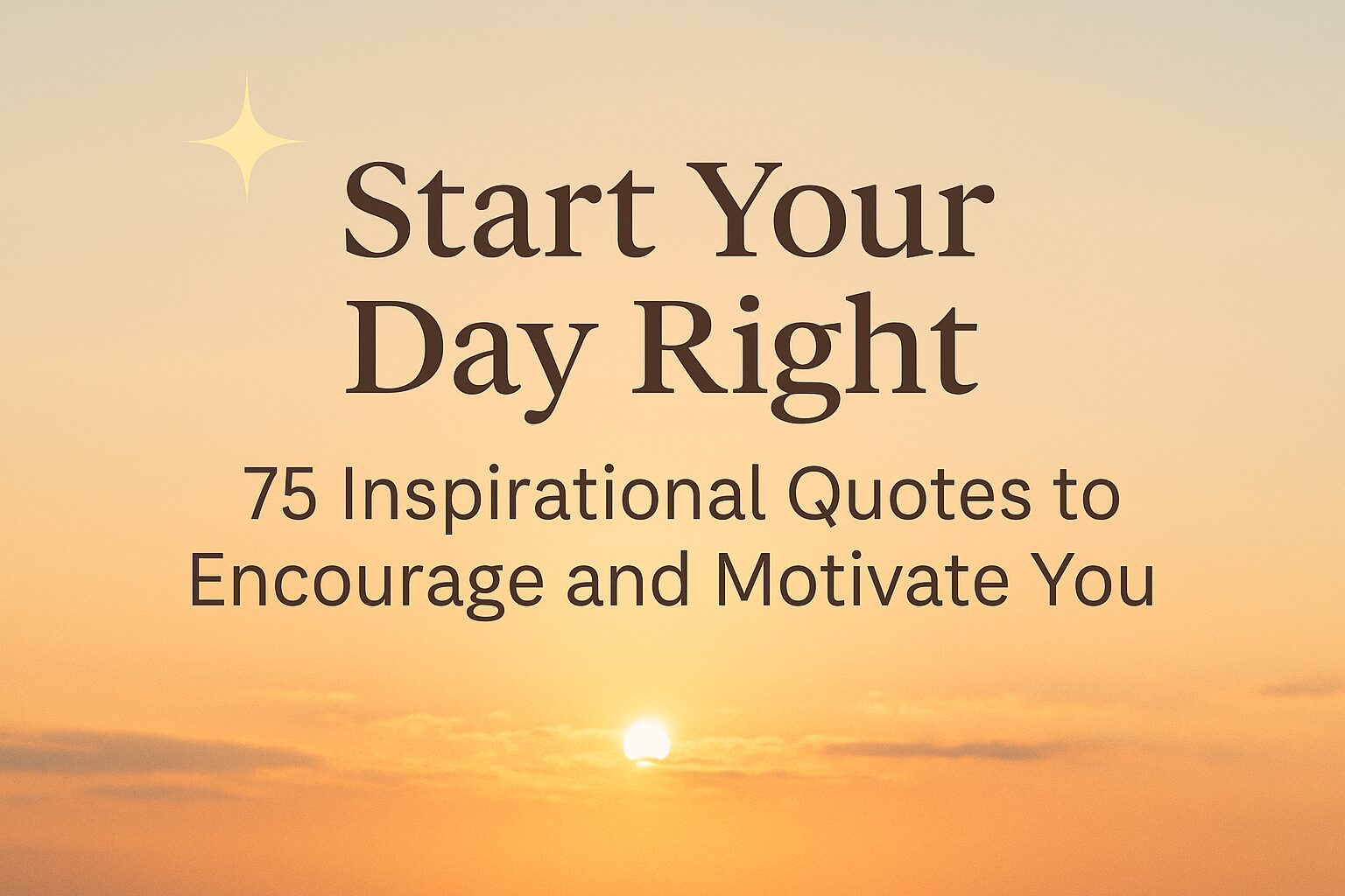 "Empowering Your Day: 75 Inspirational Quotes to Brighten Every Moment ...